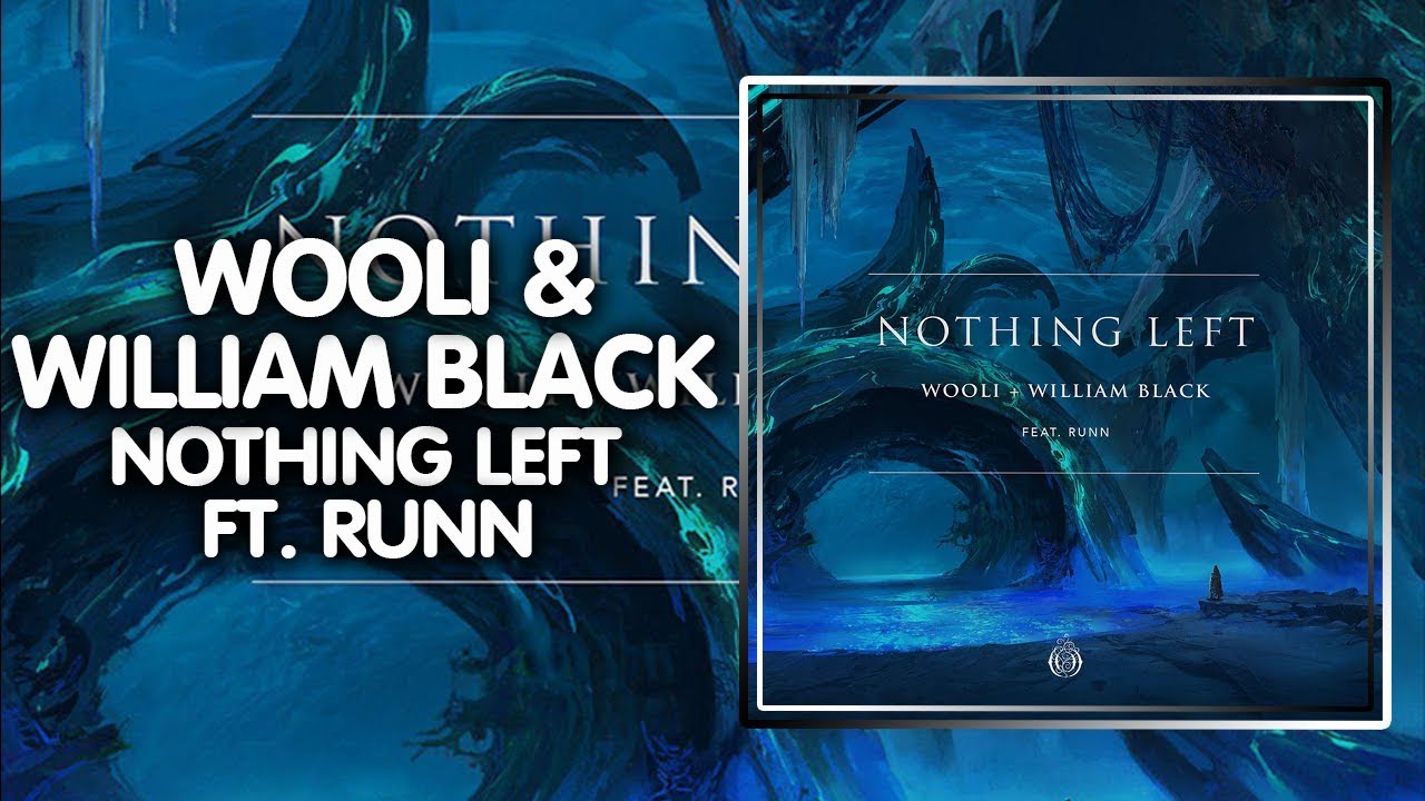 Dubstep Wooli & William Black - Nothing Left (feat. RUNN) | Ophelia ...