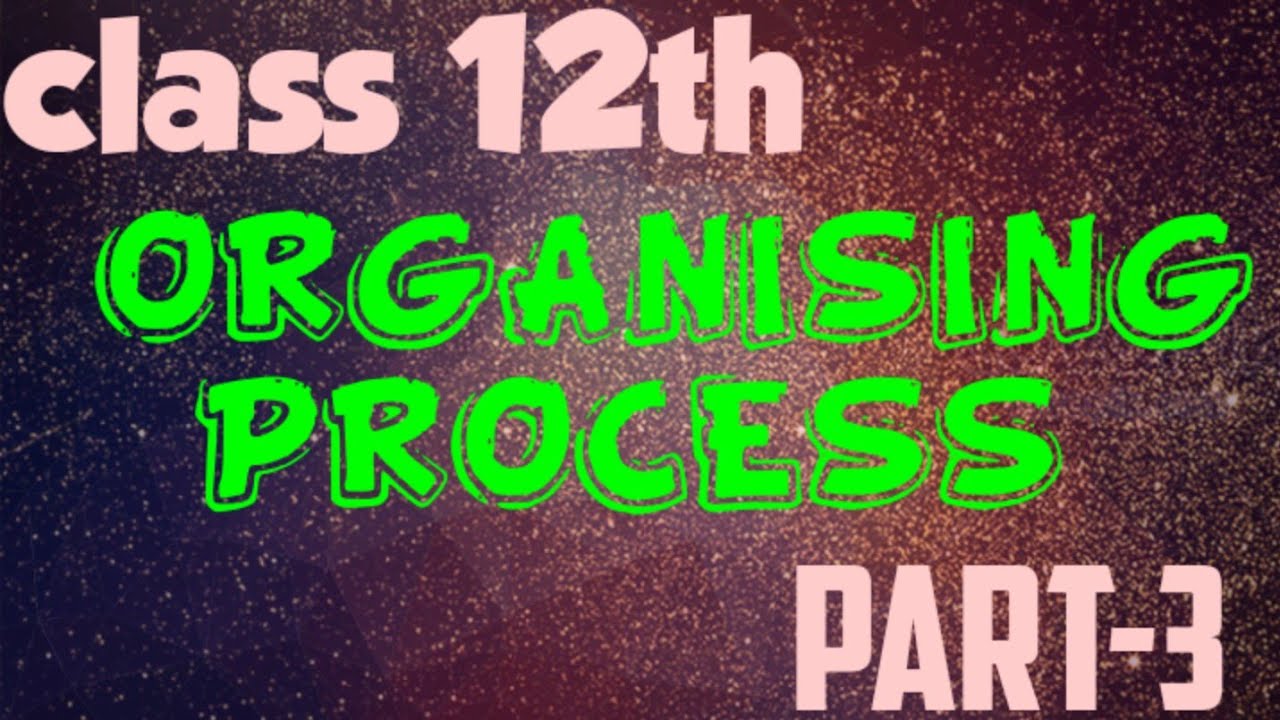 Organising process class 12th chapter-5 / part -3 - YouTube