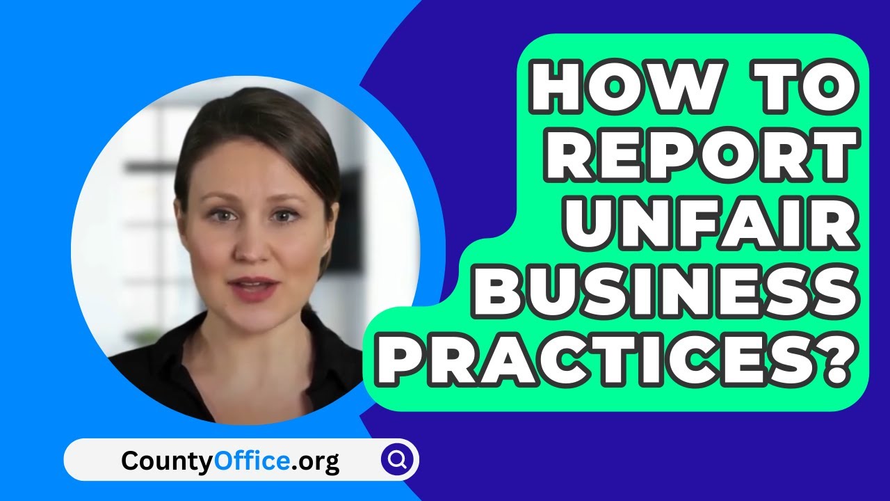 How To Report Unfair Business Practices? - CountyOffice.org - YouTube