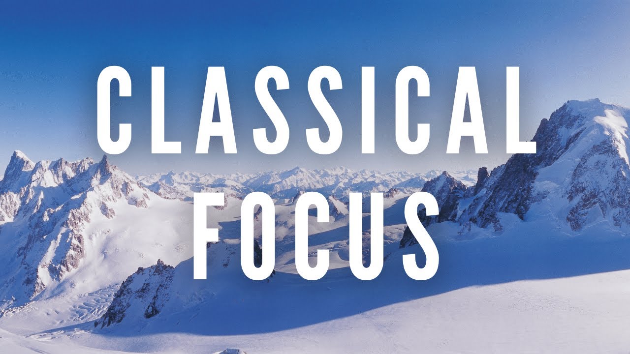 Classical Music to Help You Study and Focus | Classical Focus Study ...