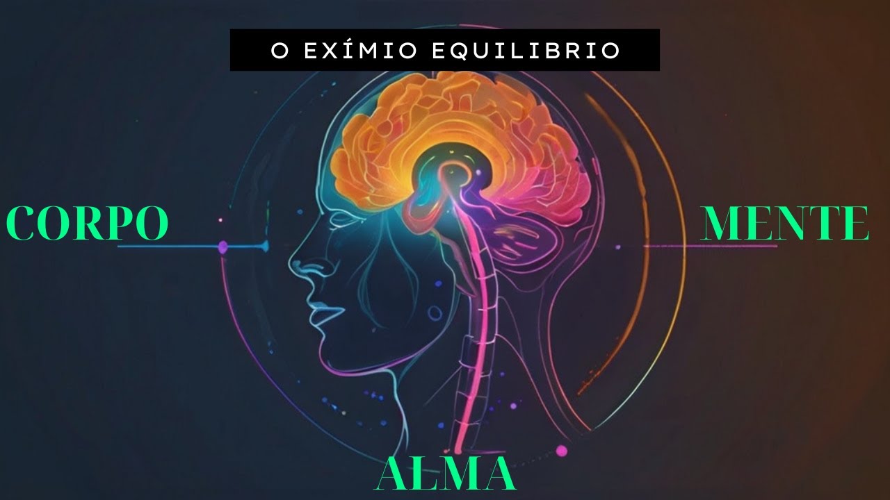 ALCANCE o EQUILIBRIO da TRÍADE: CORPO, MENTE E ALMA - YouTube