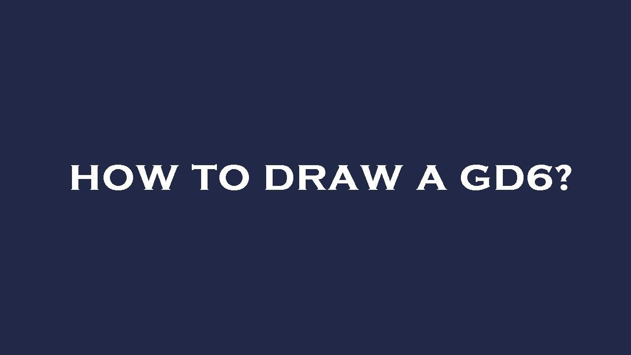 How to draw a gd6? - YouTube