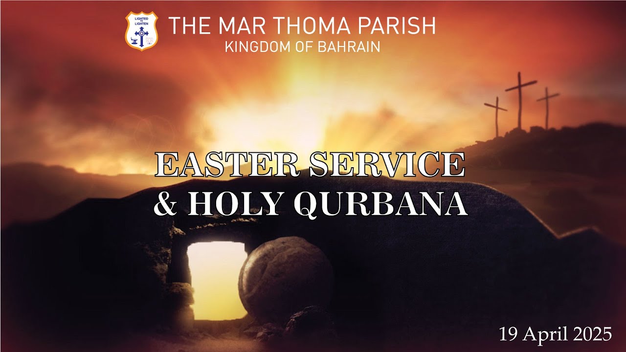 EASTER SERVICE & HOLY QURBANA | BAHRAIN MAR THOMA PARISH | 19 APR 25 ...