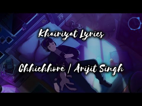 Khairiyat Lyrics – Chhichhore | Arijit Singh - ft. Sushant Singh Rajput ...