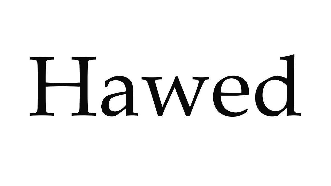 How to Pronounce Hawed - YouTube