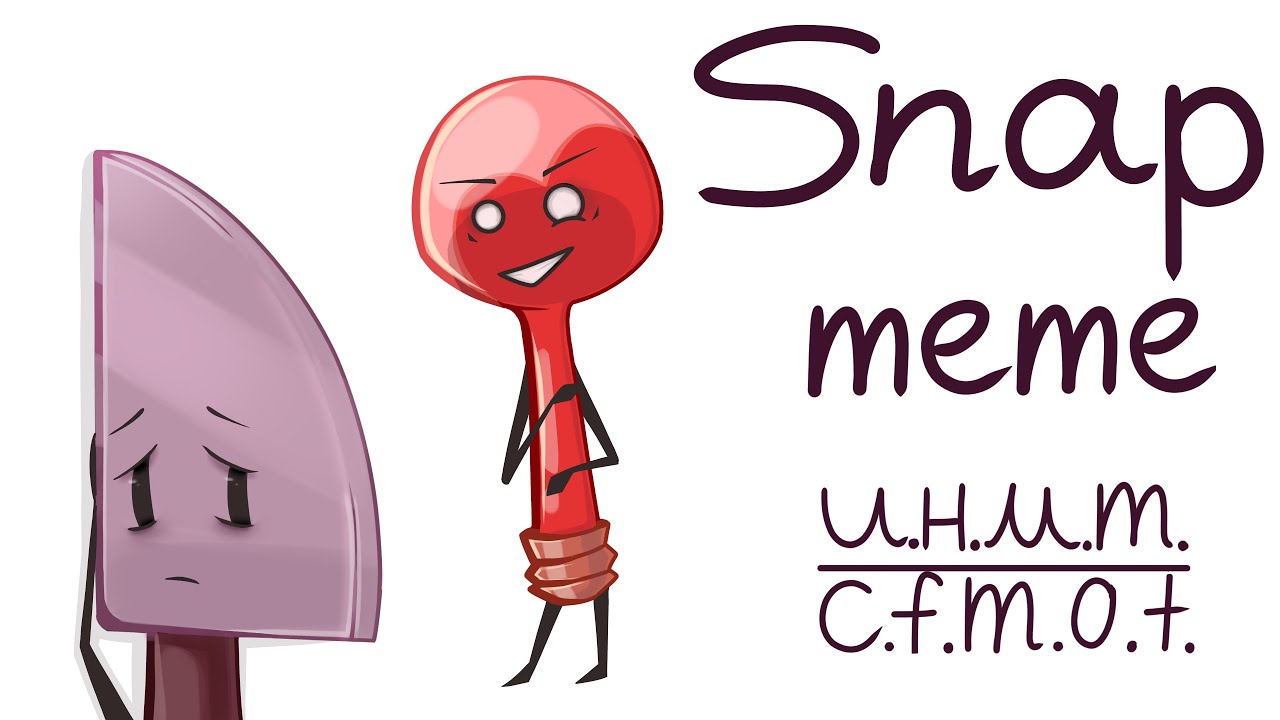 Snap meme | cfmot / инмт | object show | by FoKiku - YouTube