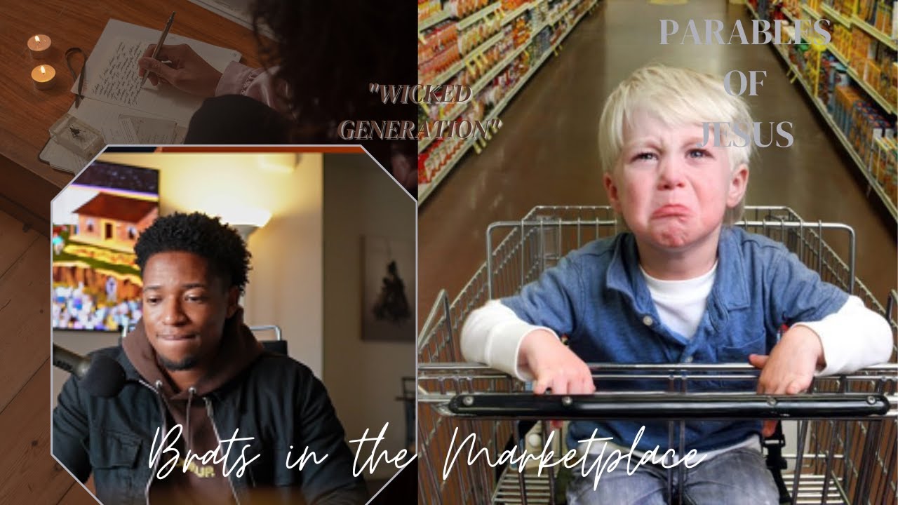 Jesus's Parables // Parable of the Brats! "To what could I compare this ...