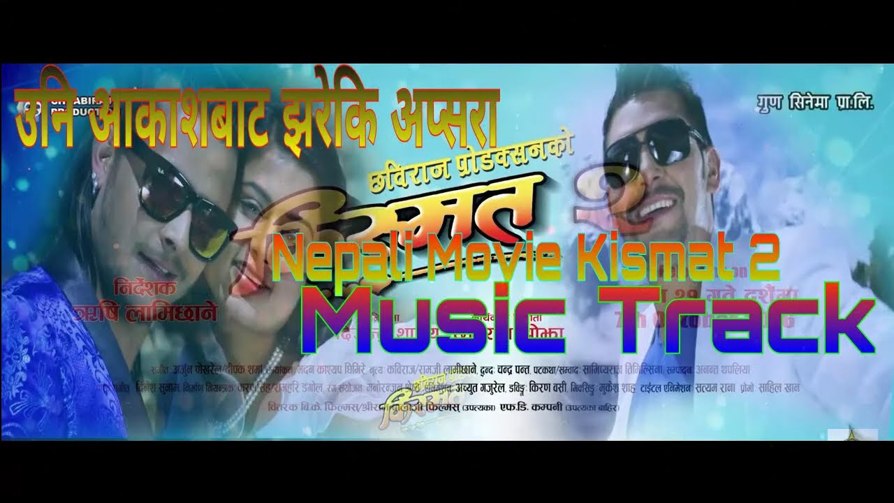 New Nepali Movie Kismat 2 || Timi AAkhas bata Jhareki Apshara || Music ...