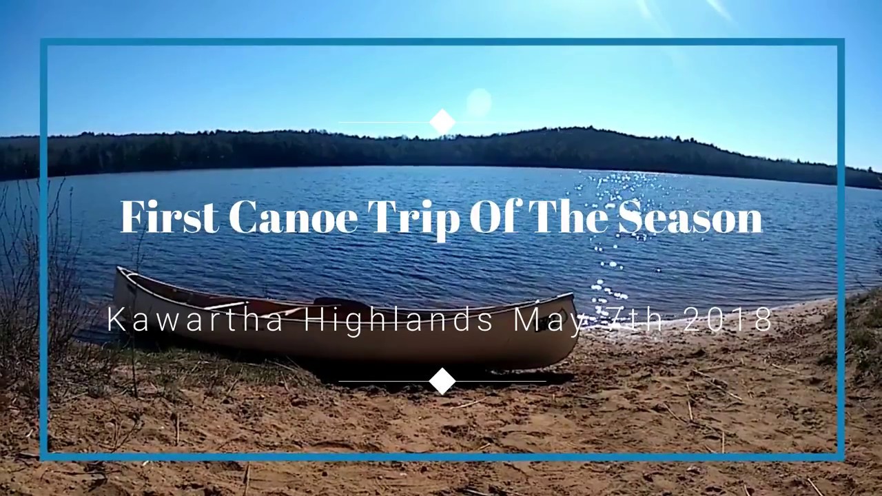 First Canoe Trip Of The Season - YouTube