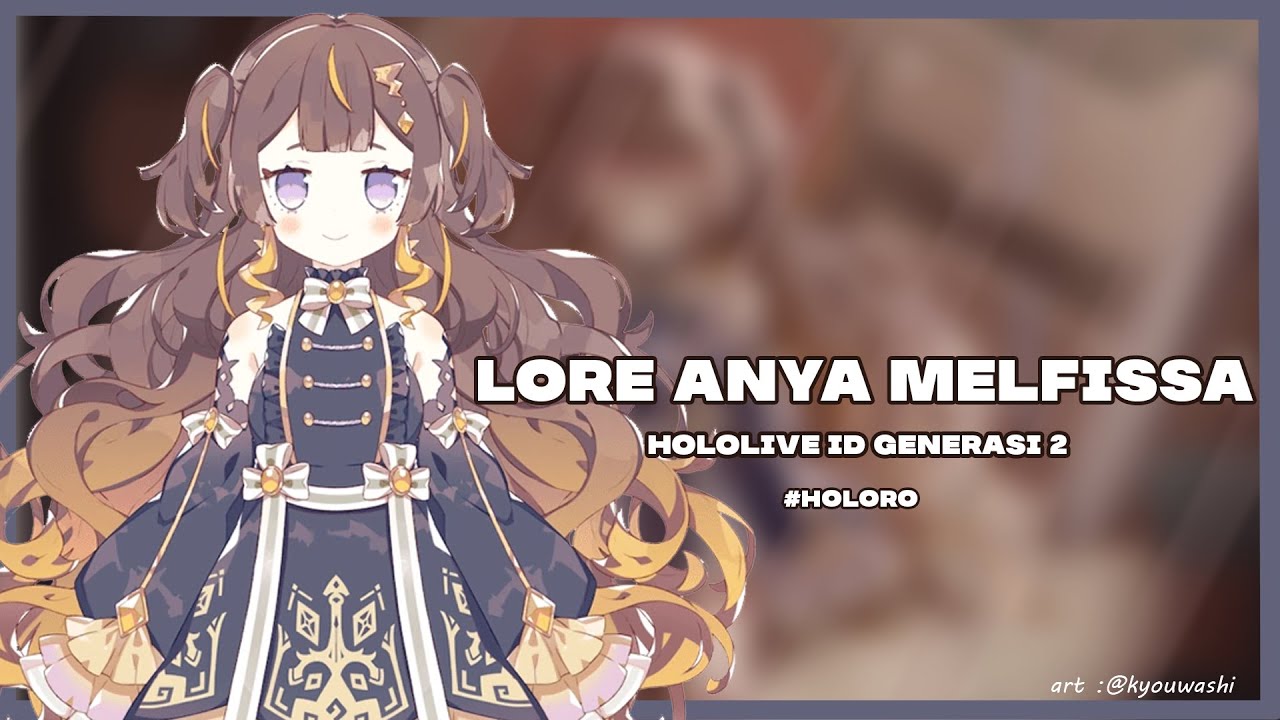 LORE ANYA MELFISSA HOLOLIVE ID GENERASI 2 - YouTube
