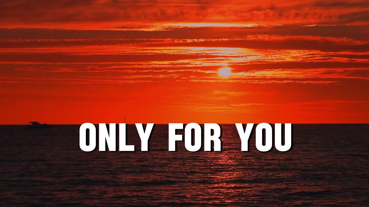 ONLY FOR YOU - Official Song (Lyrics) - YouTube