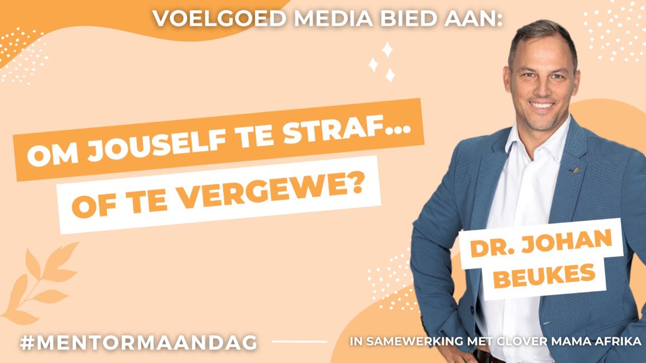 Om Jouself Te Straf… Of Te Vergewe? | Dr. Johan Beukes | #MentorMaandag ...