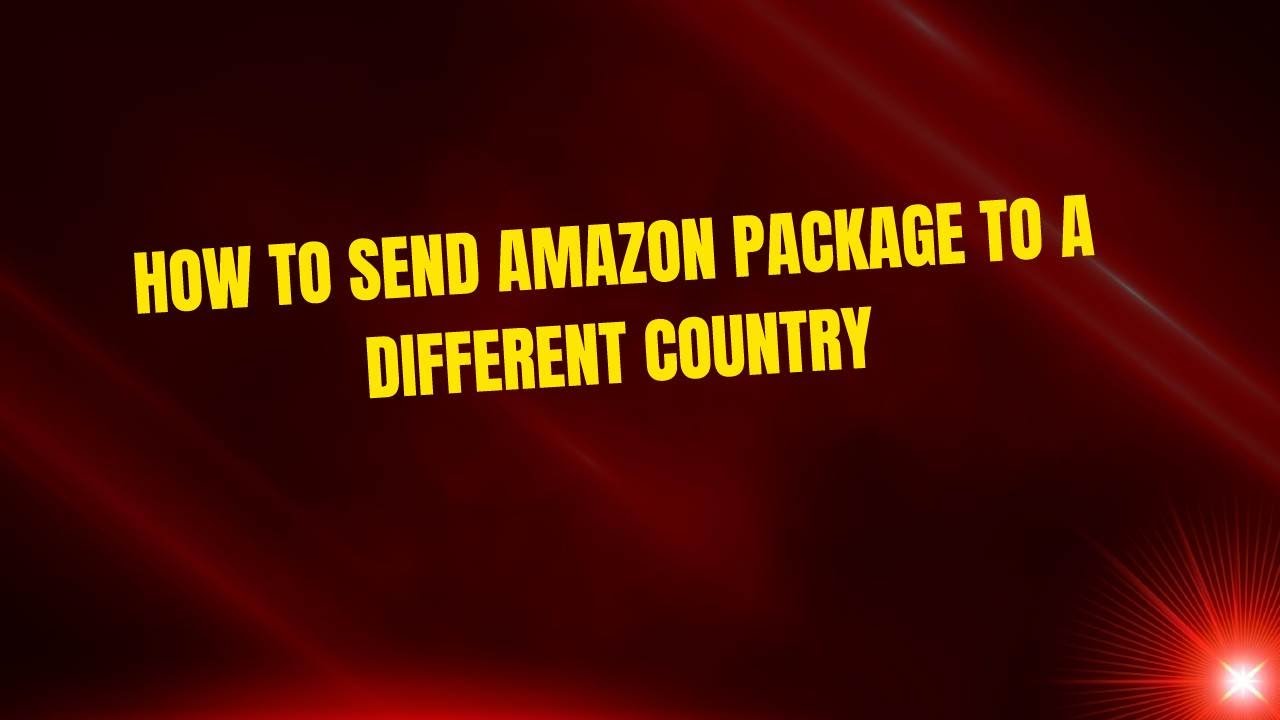 How to Send Amazon Package to a Different Country - YouTube