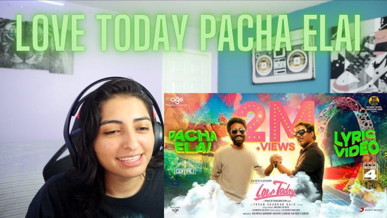 Love Today - Pacha Elai Lyric REACTION | @Pradeep Ranganathan | Yuvan Shankar Raja | AGS - YouTube