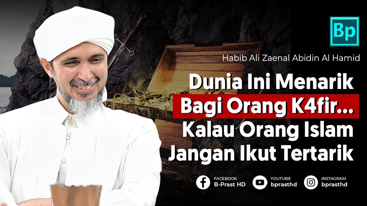 Dunia Ini Penuh Tipu Daya, Silahkan Ambil Dunia, Tapi ... | Habib Ali ...