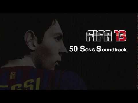 FIFA 13 Soundtrack: All 50 Song Names - YouTube