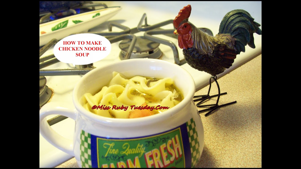 Miss Ruby Tuesday- How To Make Chicken Noodle Soup - YouTube