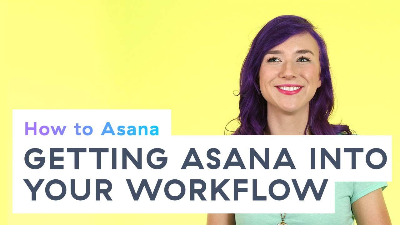 How to Asana: Getting Asana into your workflow - YouTube