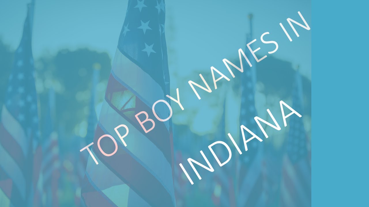 IN boy_Top boy names in Indiana - YouTube