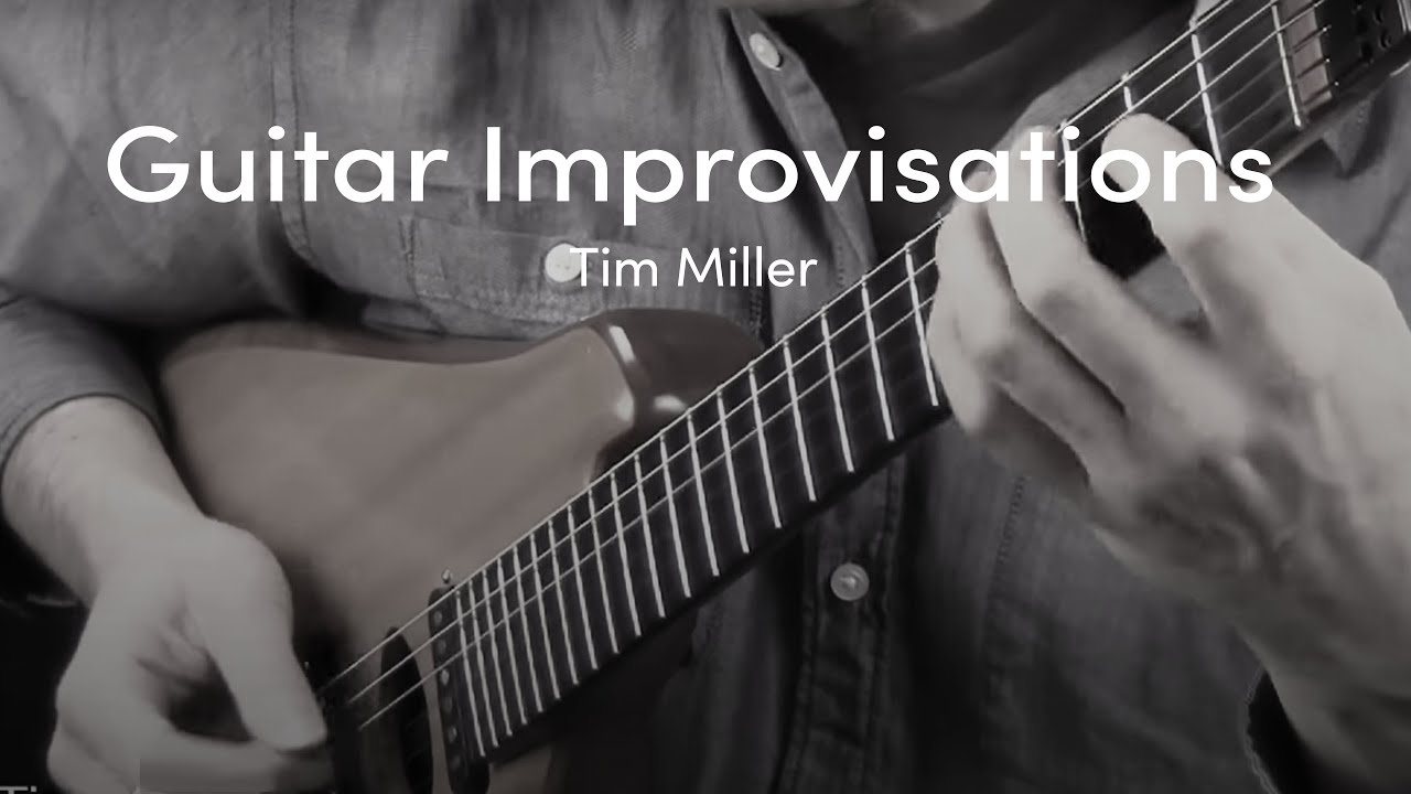 Tim Miller - Guitar Improvisation Montage - YouTube
