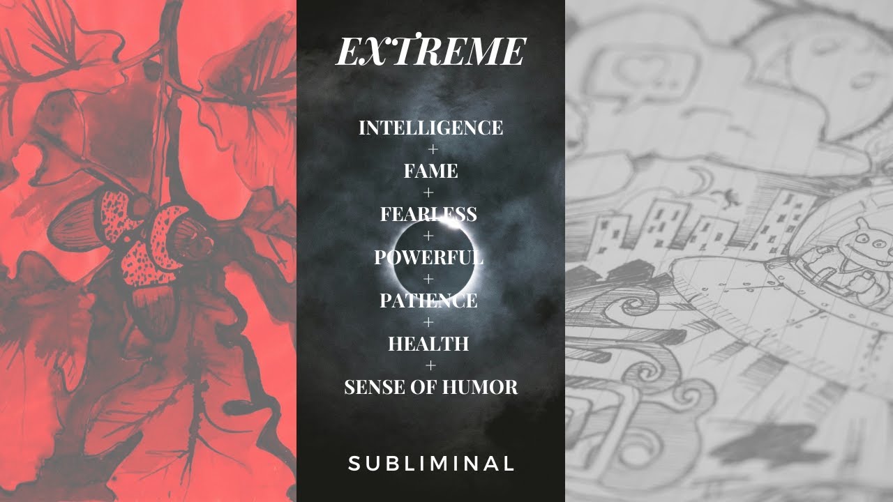 𝐄𝐗𝐓𝐑𝐄𝐌𝐄 - intelligence + fame + fearless + powerful + patience + health ...