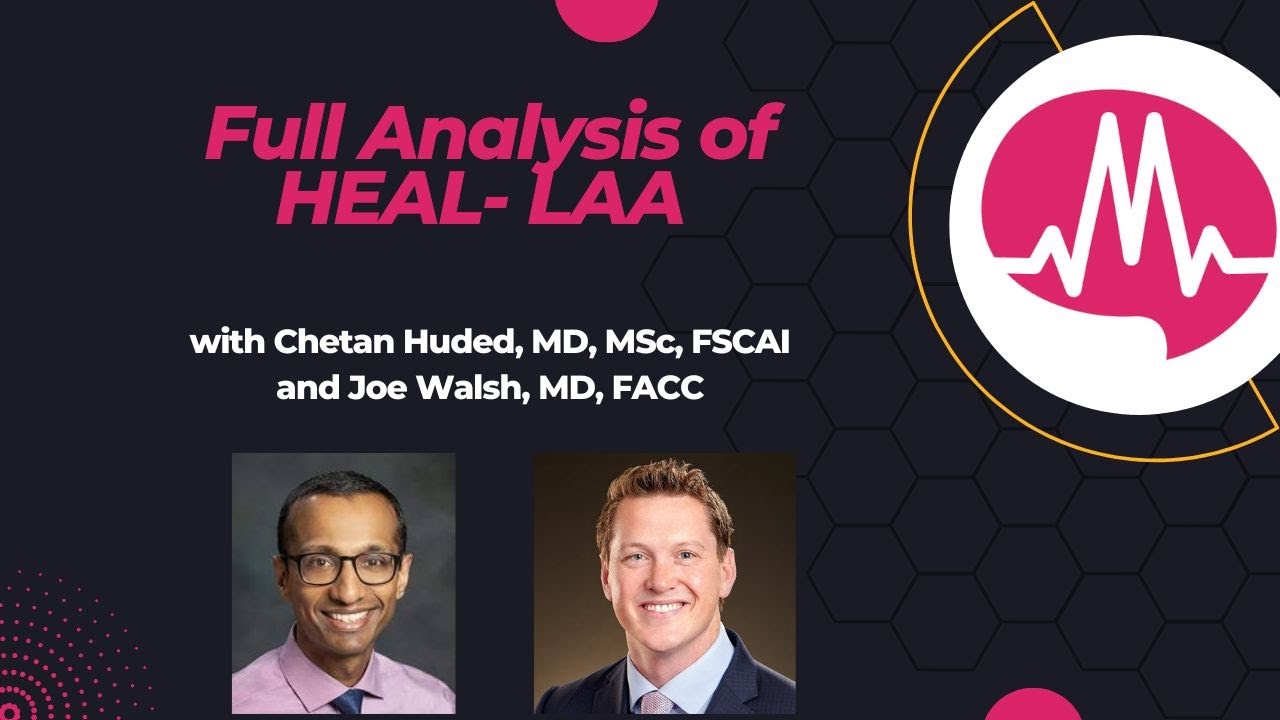 HEAL-LAA : A full analysis from Dr. Chetan Huded and Dr. Joe Walsh ...