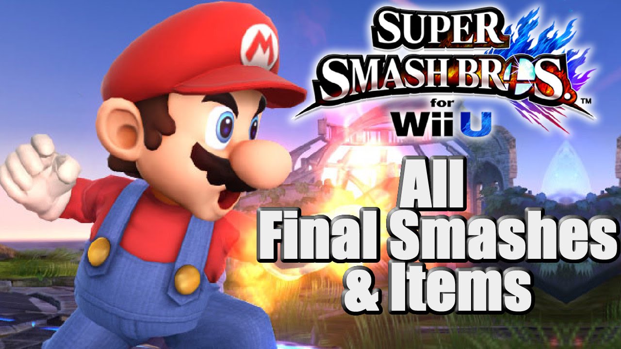 Super Smash Bros Wii U ALL FINAL SMASHES & ALL ITEMS (HD) - YouTube