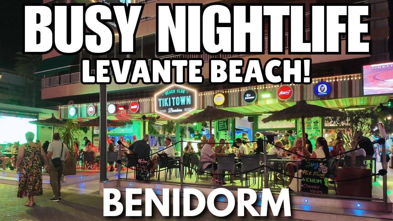 Benidorm Levante Beach: WILD Nightlife, Packed bars & Huge Crowds! 😲🌟 ...