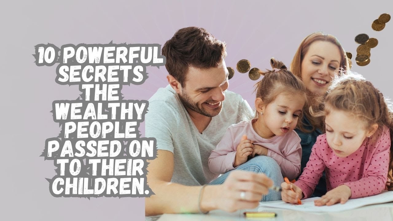 10 powerful secrets the wealthy people passed on to their children ...