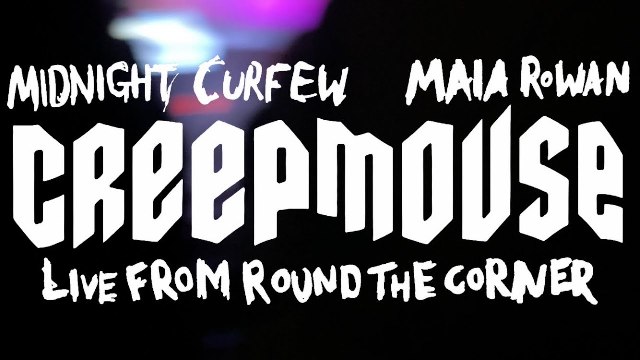 Creepmouse, Maia Rowan and Midnight Curfew - Live From Round The Corner - YouTube