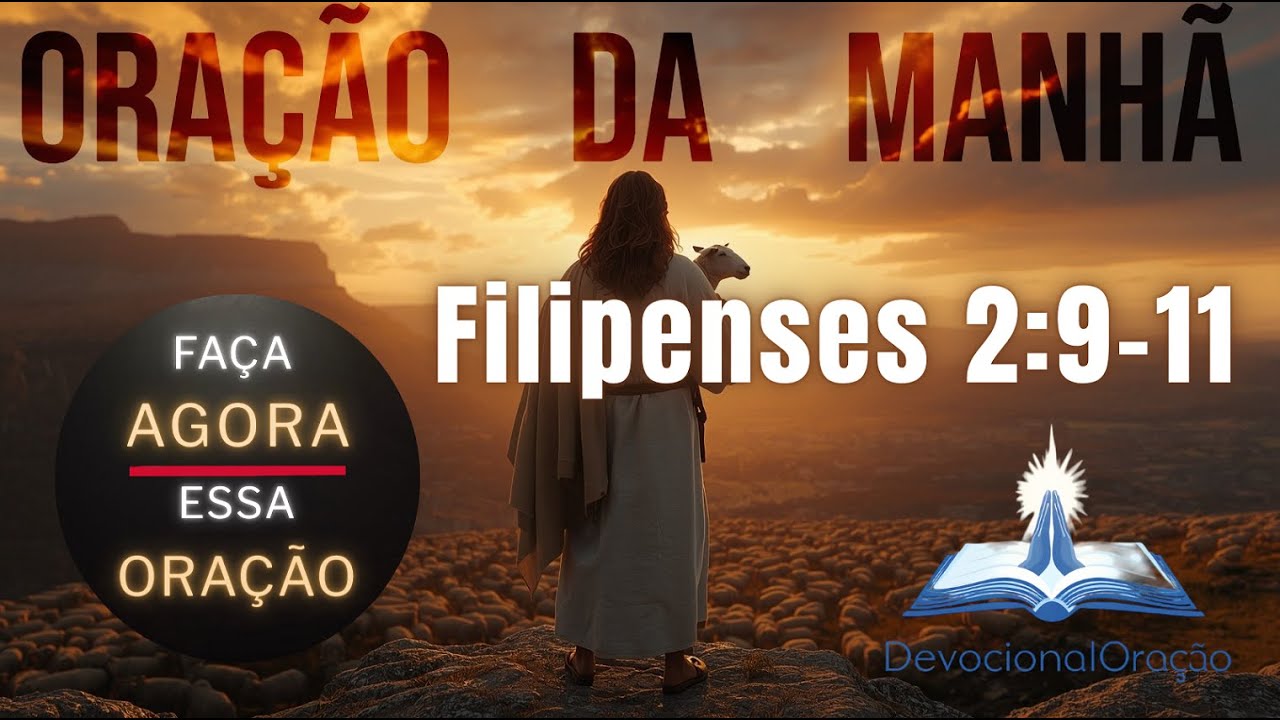 Filipenses 2:9-11 PARA COMEÇAR O DIA COM DEUS ORAÇÃO DA MANHÃ ...