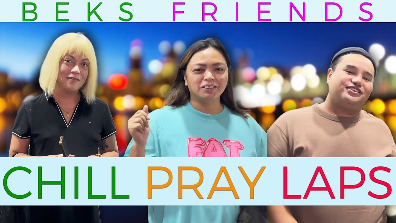 WEDNESDAY BEKSNIGHT: CHILL, PRAY, LAPS | BEKS FRIENDS #beksfriends ...