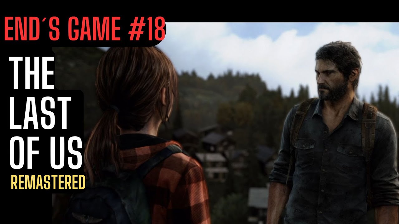 End´s Game #18 The Last of Us Part 1 Remastered PS4 PT - YouTube