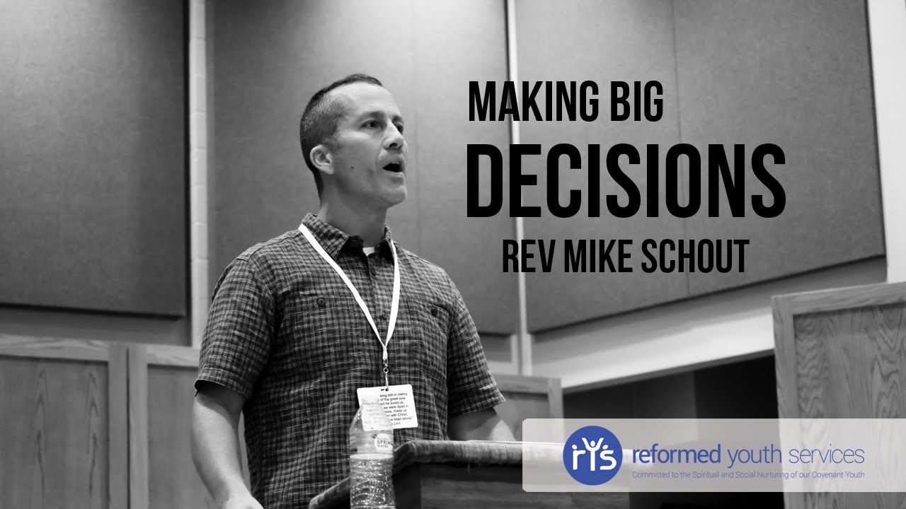 Making Big Decisions - Rev. Mike Schout - YouTube