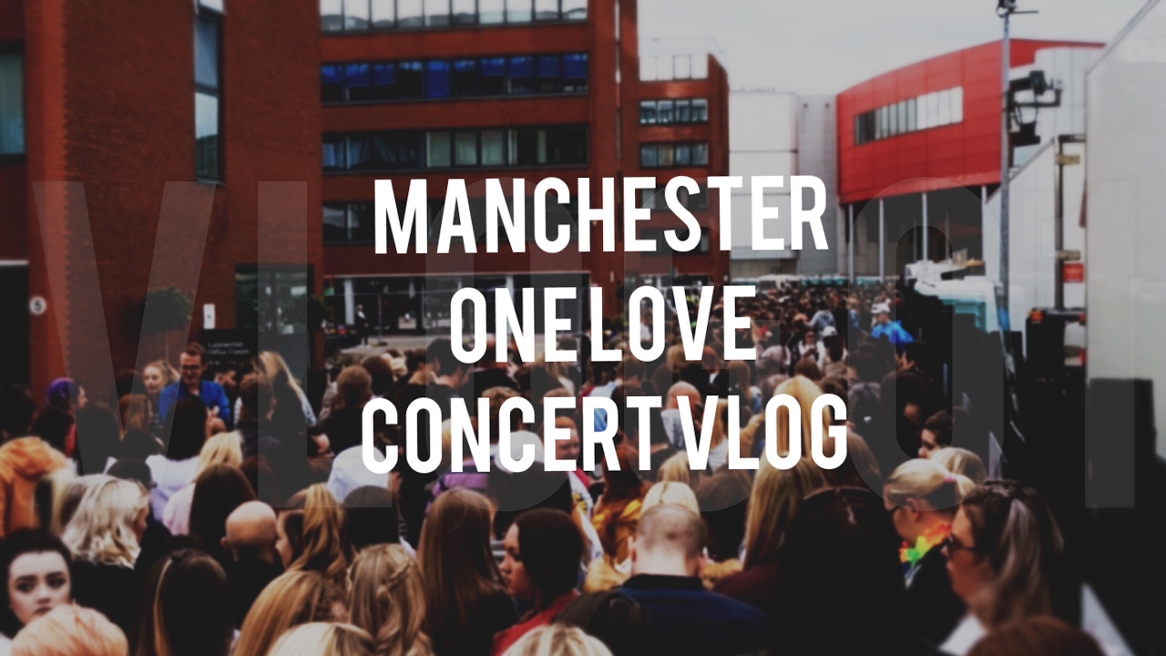 WE WENT ONE LOVE MANCHESTER CONCERT! 😱🙌 VLOG - YouTube