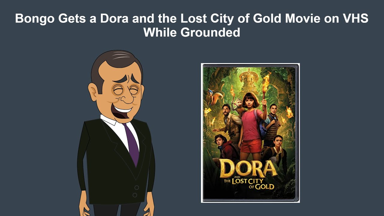 Bongo Gets a Dora and the Lost City of Gold Movie on VHS While Grounded ...