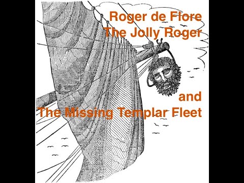 Roger de Flor, The Jolly Roger and the Missing Templar Fleet. - YouTube