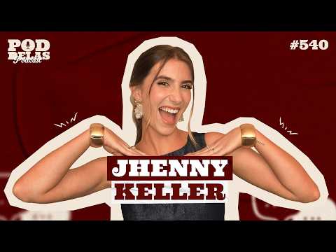 JHENNY KELLER - PODDELAS PODCAST #540