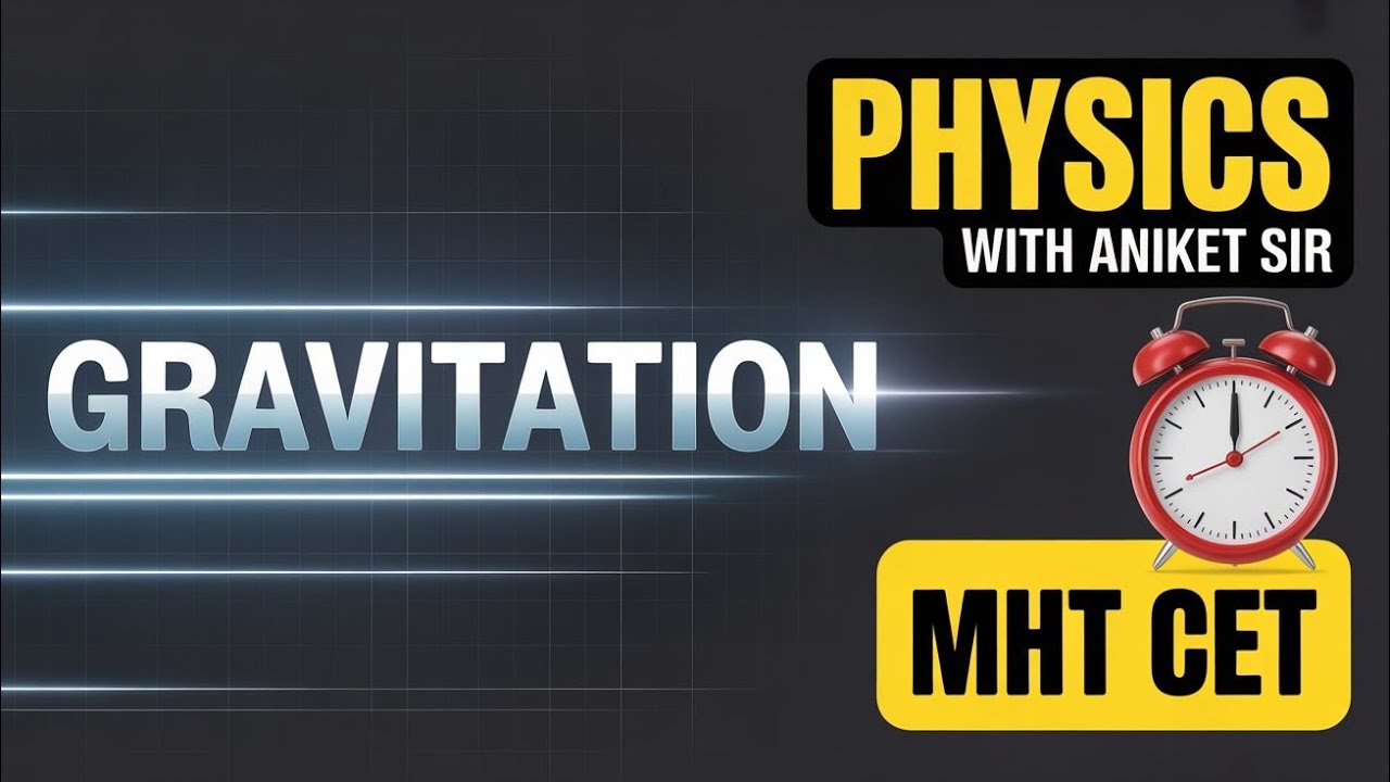 Physics | Gravitation | Lecture 2 | MHT CET Crash Course: Conceptual ...