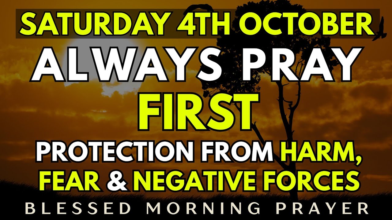 October 4th, Saturday Morning Prayer | Protection from Harm, Fear ...