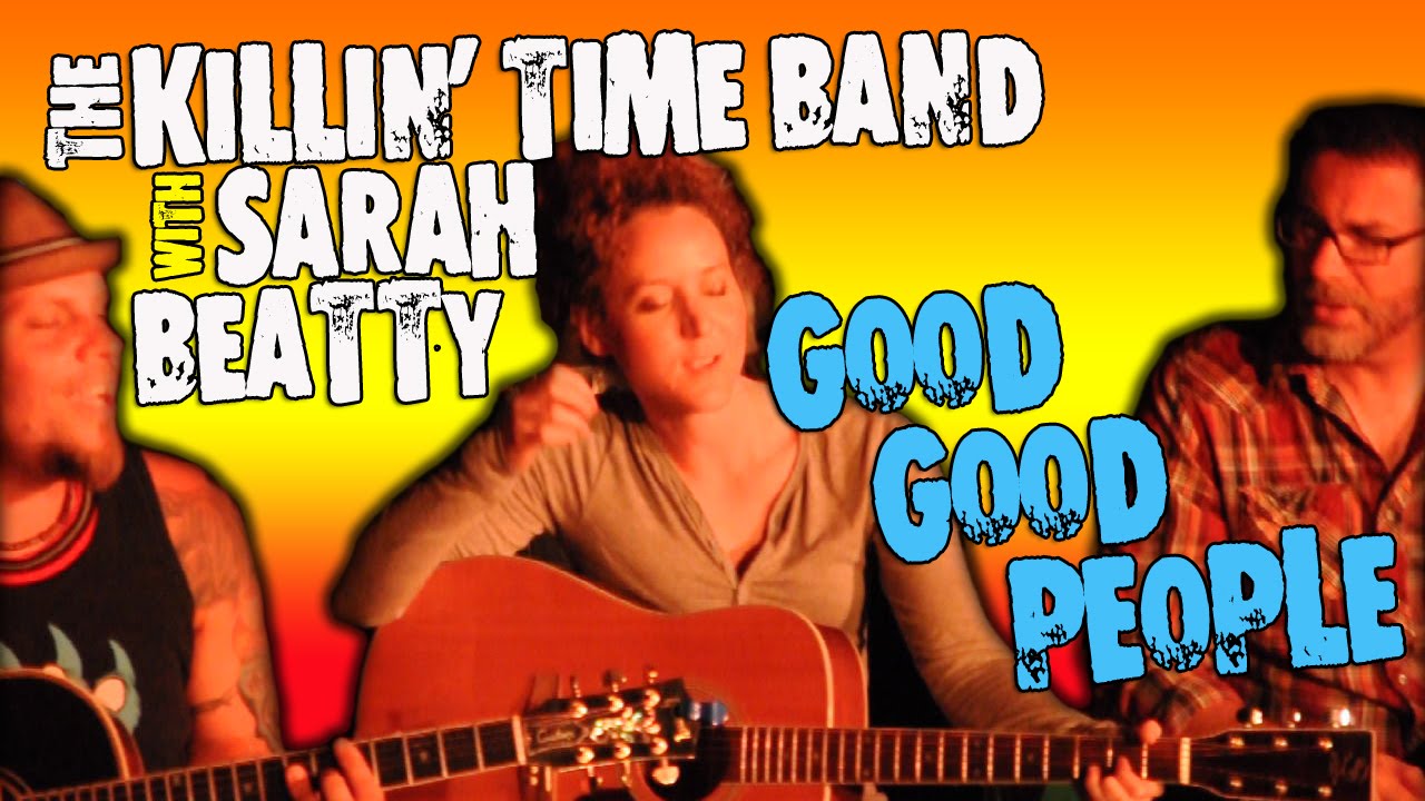 Good Good People - The Killin' Time Band & Sarah Beatty (Official Video ...