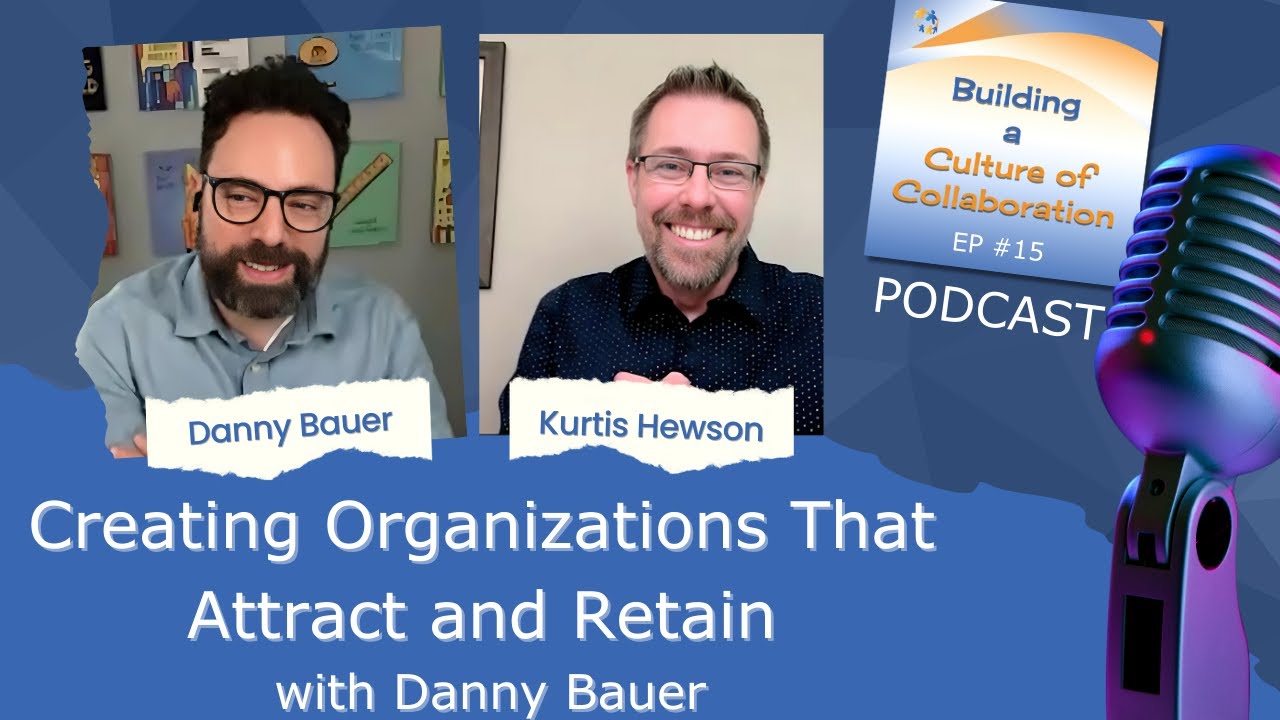Creating Organizations That Attract and Retain with Danny Bauer - Ep 15 ...