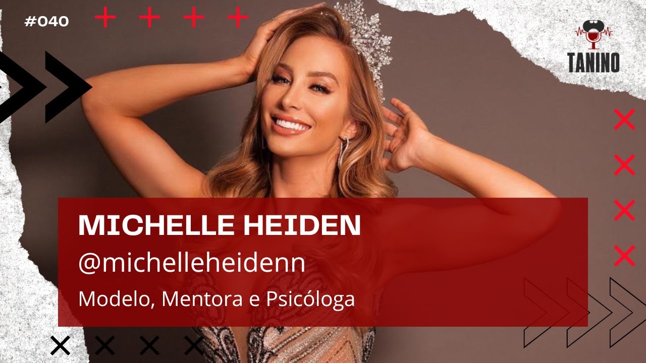 MICHELLE HEIDEN (Modelo e Psicóloga) - Tanino Cast #040 - YouTube
