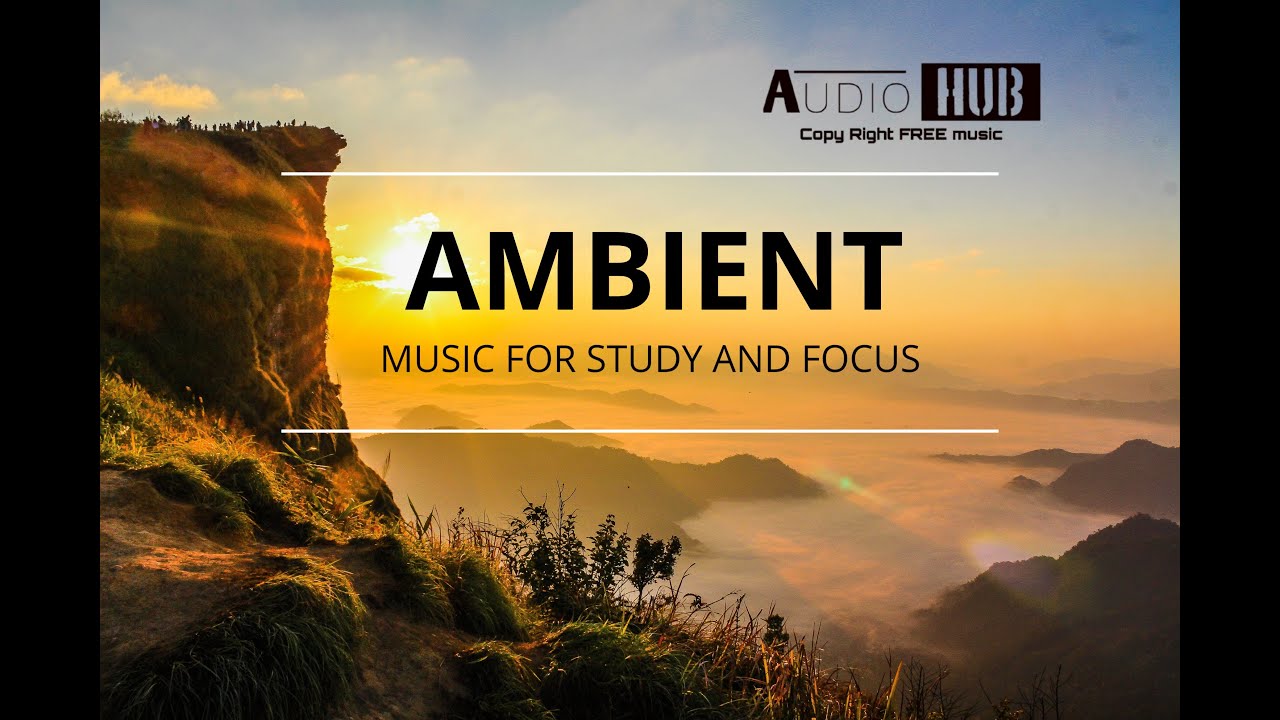 1 Hours of Ambient Study Music To Concentrate and Improve Focus - No ...