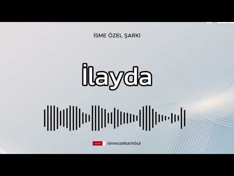 İsme Özel Şarkı . İlayda