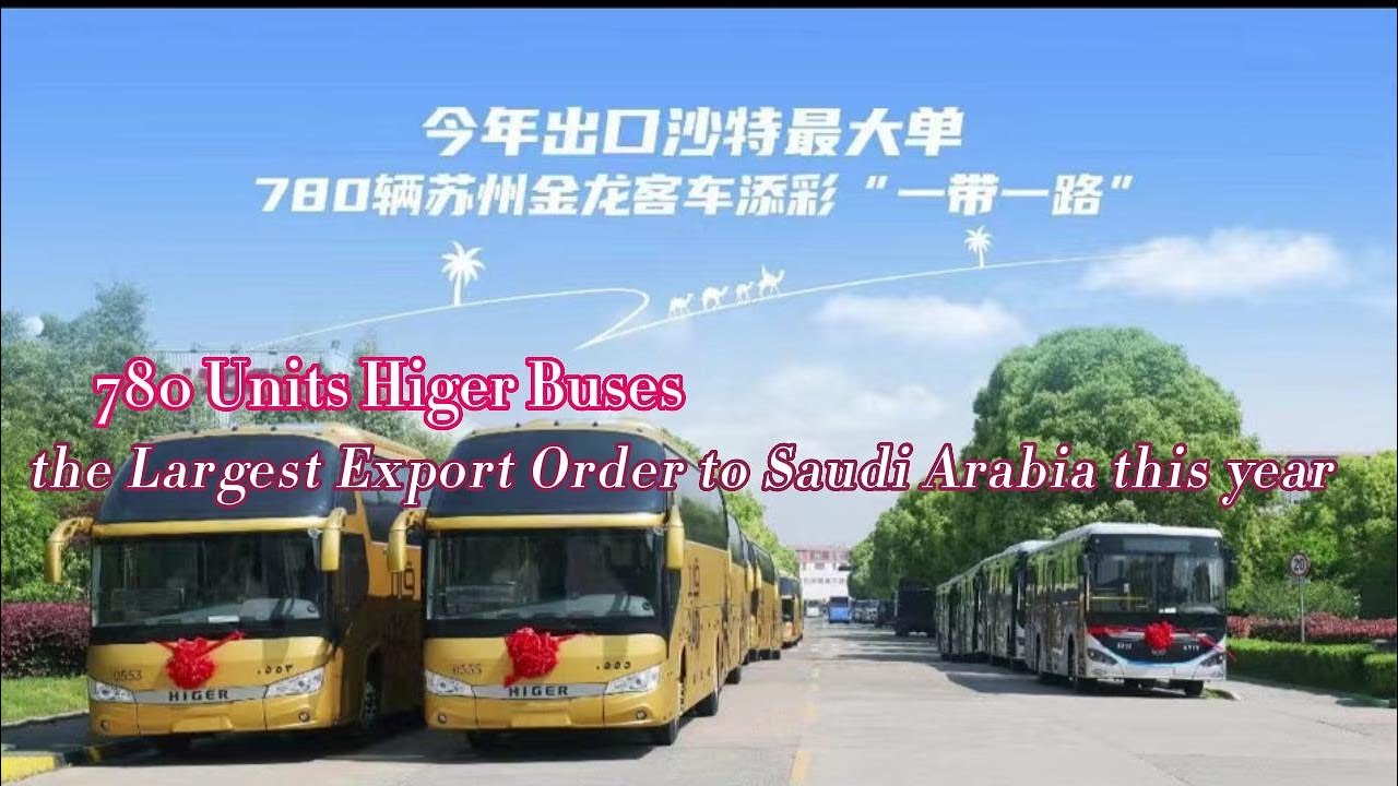 780 Units Higer Buses Export to Saudi Arabia - YouTube