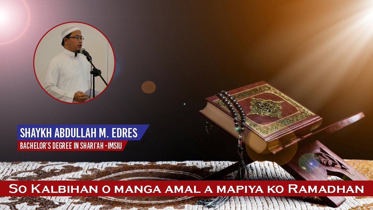 Maranaw Wasiyat | So Kalbihan o manga Amal a mapiya ko Ramadhan | By: Shaykh Abdullah M. Edres ...