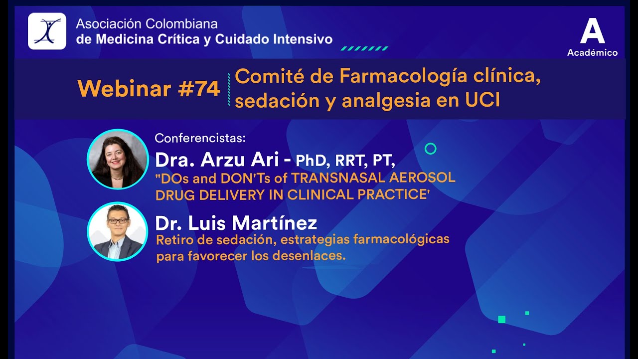 Webinar 74 - Comité de Farmacología, sedación y analgesia UCI - Dra Arzu Ari - Dr. Luis Martínez ...