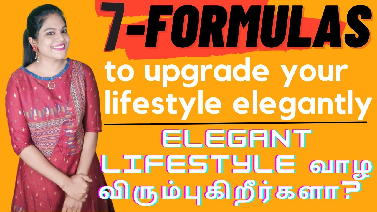 How to live an elegant lifestyle (Tamil) || 7-formulas to upgrade your ...