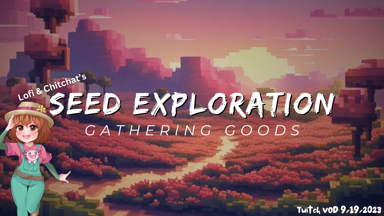 Twitch VOD 9/19/2023: Lofi & Chitchat's Minecraft Seed Exploration: Gathering Galore - YouTube